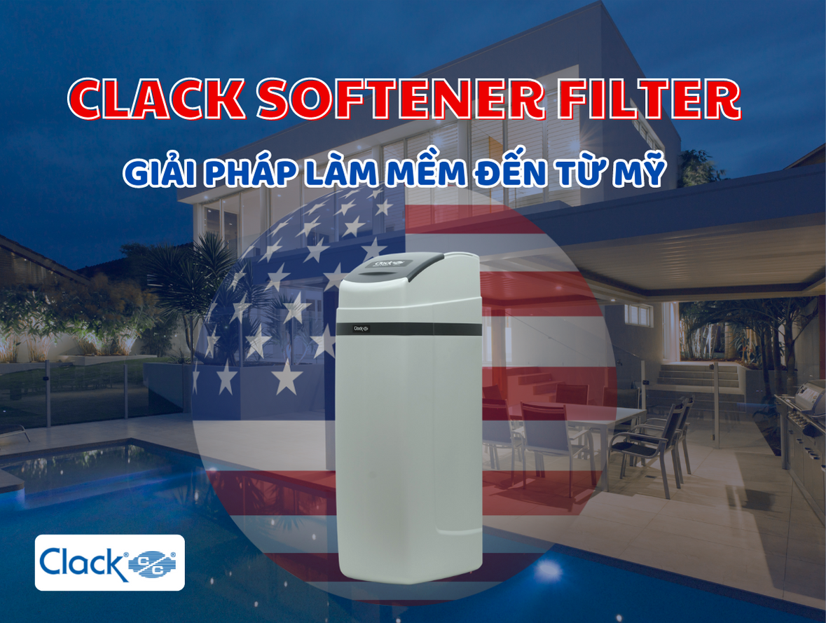 Giải Pháp Làm Mềm Nước đến từ Mỹ - Clack Softener Filter