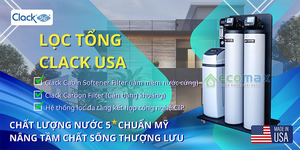 Lọc tổng Clack giải pháp cho nước SIÊU SẠCH dẫn đầu thị trường